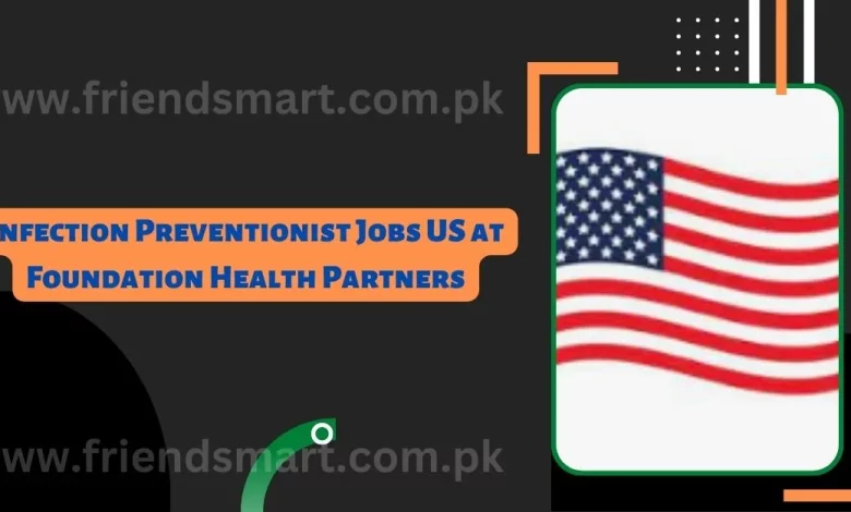 Infection Preventionist Jobs US at Foundation Health Partners