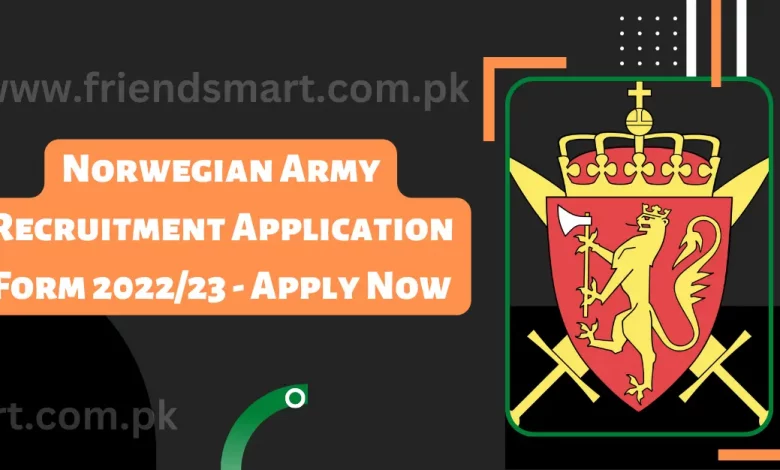 Norwegian Army Recruitment Application Form 2023/24 - Apply Now