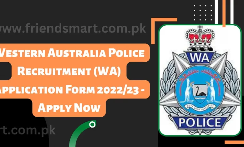 Western Australia Police Recruitment (WA) Application Form 2023/24 ...