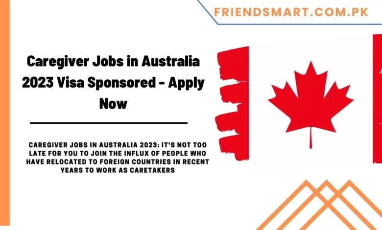 Caregiver Jobs in Australia 2023 Visa Sponsored - Apply Now