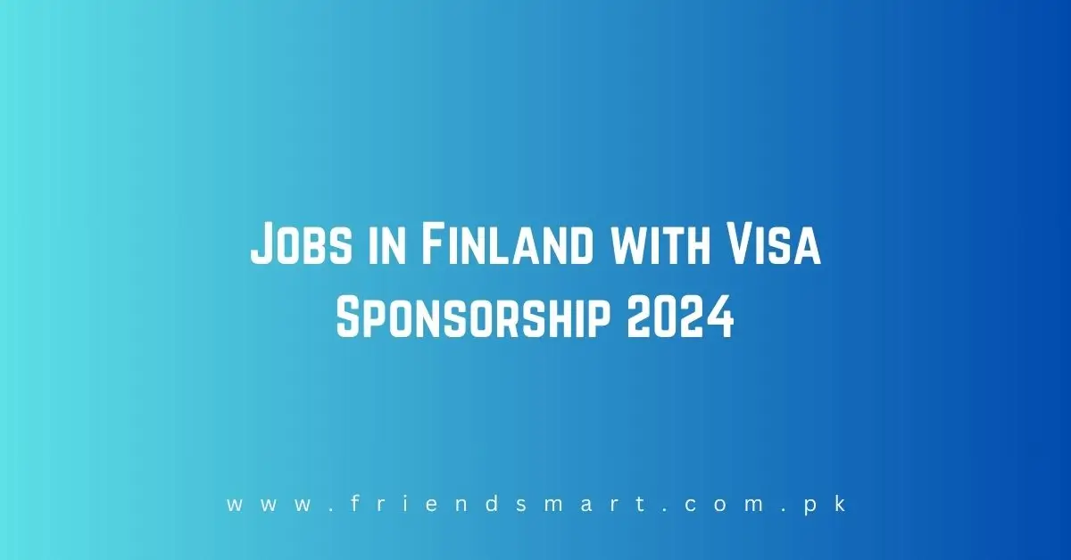 Jobs in Finland with Visa Sponsorship 2024