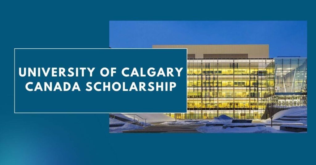 University Of Calgary Canada Scholarship 2024 - Apply Online
