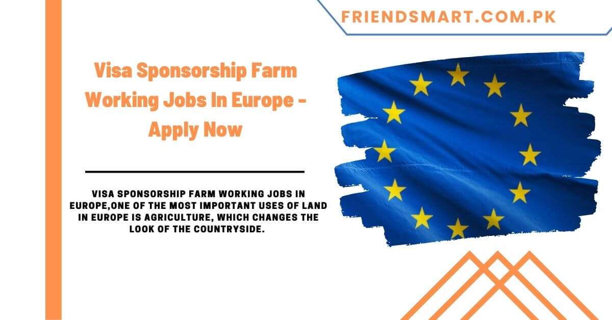 Visa Sponsorship Farm Working Jobs In Europe - Apply Now