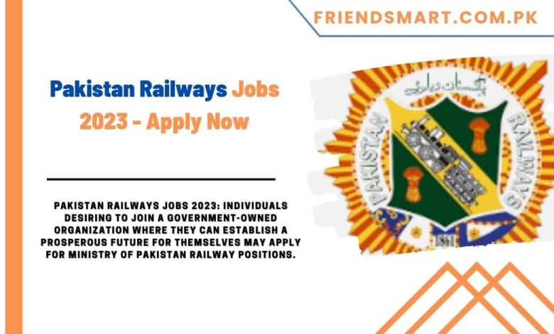 Pakistan Railways Jobs 2023 - Apply Now