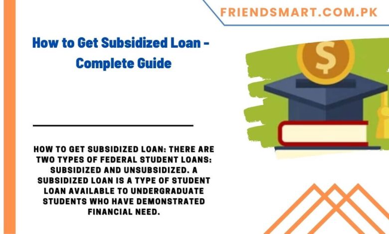 How to Get Subsidized Loan - Complete Guide