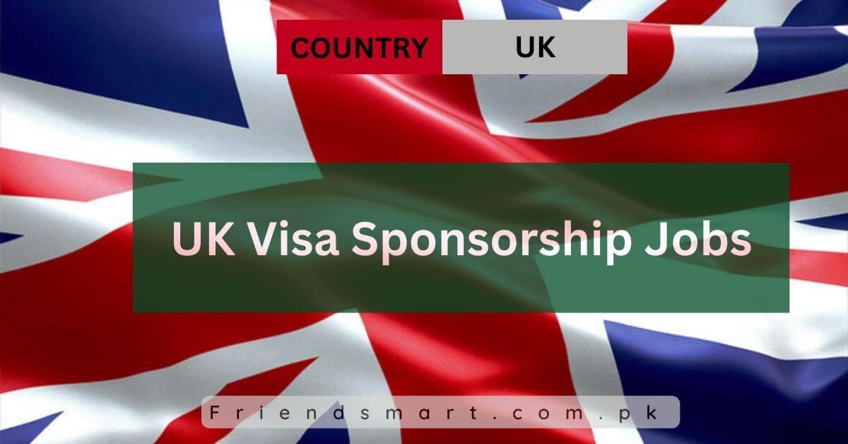 UK Visa Sponsorship Jobs 2025 - Apply Now