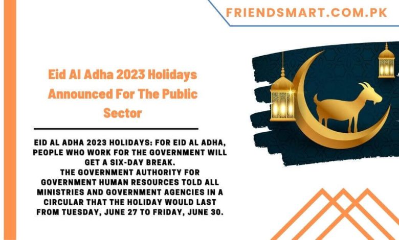 Eid Al Adha 2023 Holidays Announced For The Public Sector