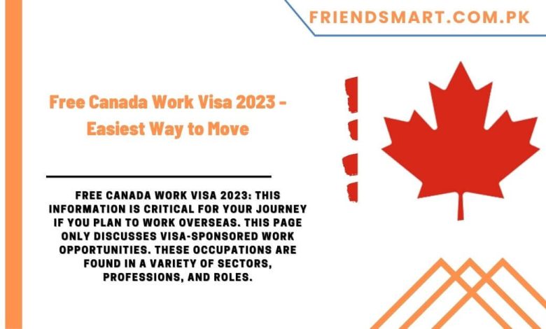 Free Canada Work Visa 2023 - Easiest Way to Move