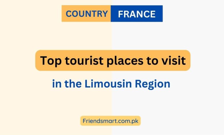Top tourist places to visit in the Limousin Region