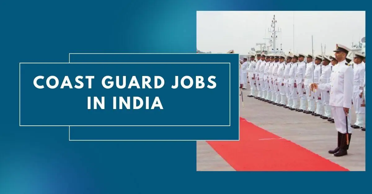 Coast Guard Jobs in India 2024 - Apply Here