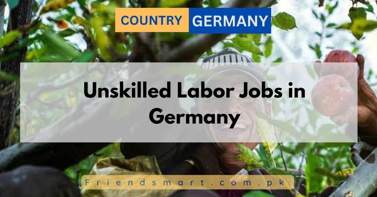 Unskilled Labor Jobs in Germany 2025 - Apply Now