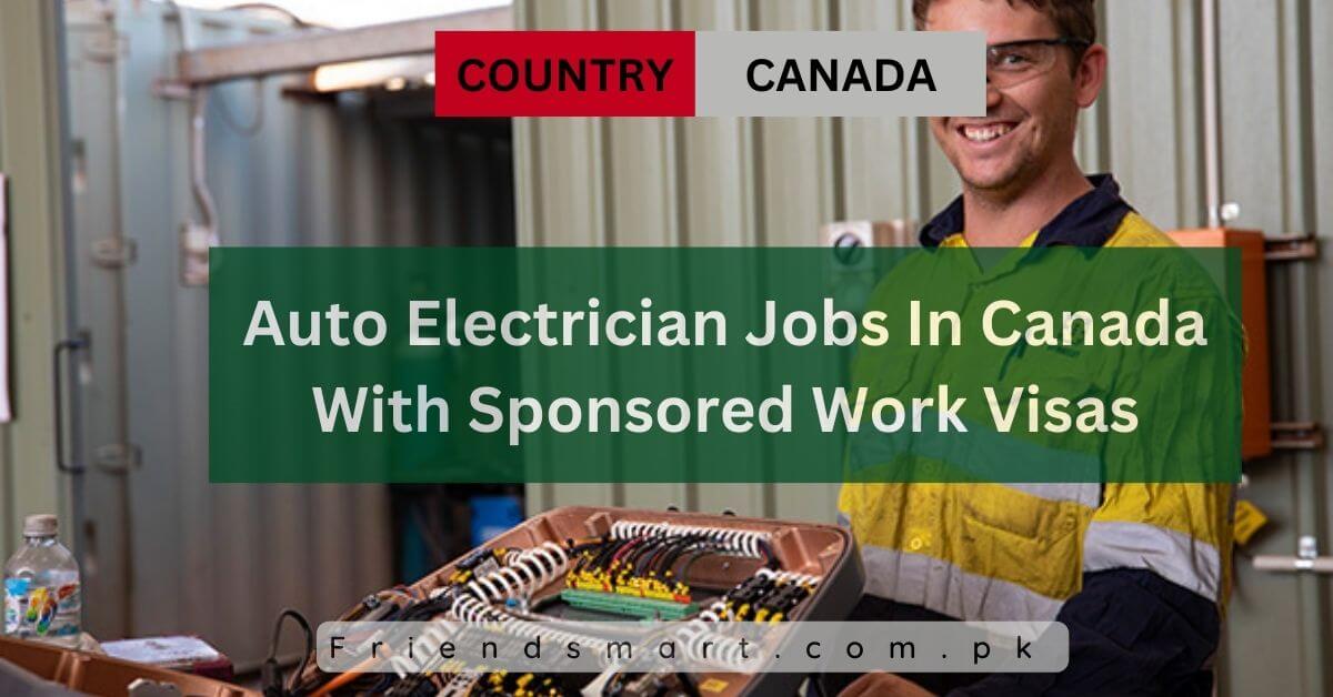Auto Electrician Jobs In Canada With Sponsored Work Visas