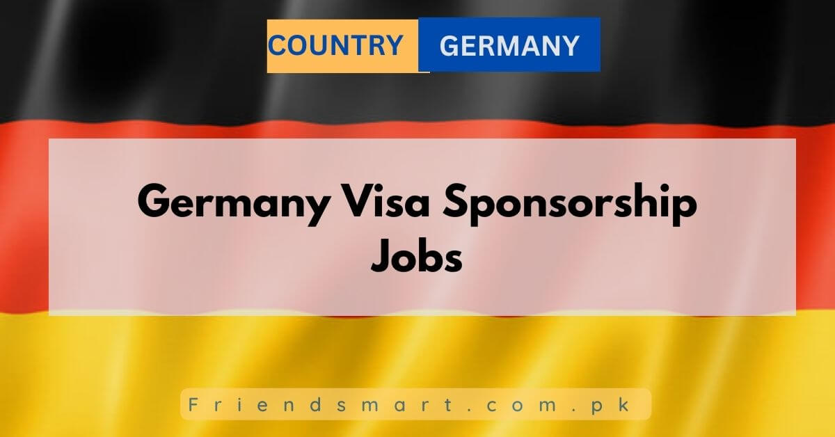 Germany Visa Sponsorship Jobs 2025 - Apply Now