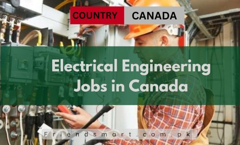 Electrical Engineering Jobs in Canada 2025 - LMIA Approved