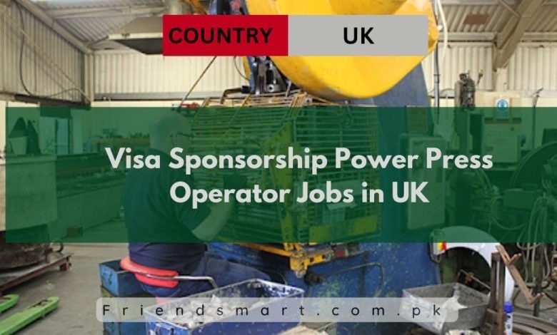 Visa Sponsorship Power Press Operator Jobs in UK 2025