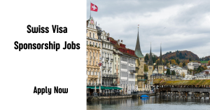 Swiss Visa Sponsorship Jobs 2025 - Apply Now