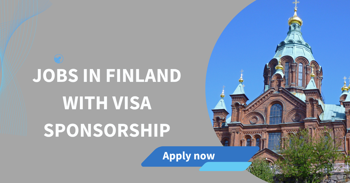 Jobs in Finland with Visa Sponsorship 2025