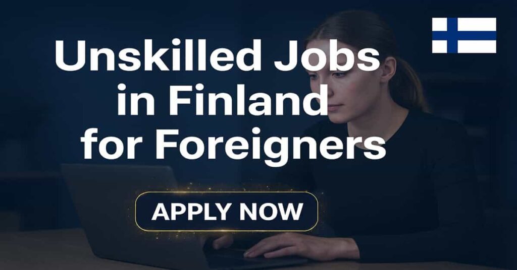 Unskilled Jobs in Finland for Foreigners 2026
